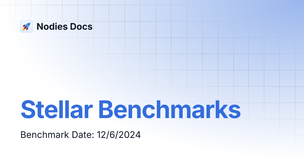Stellar Benchmarks | Nodies Docs