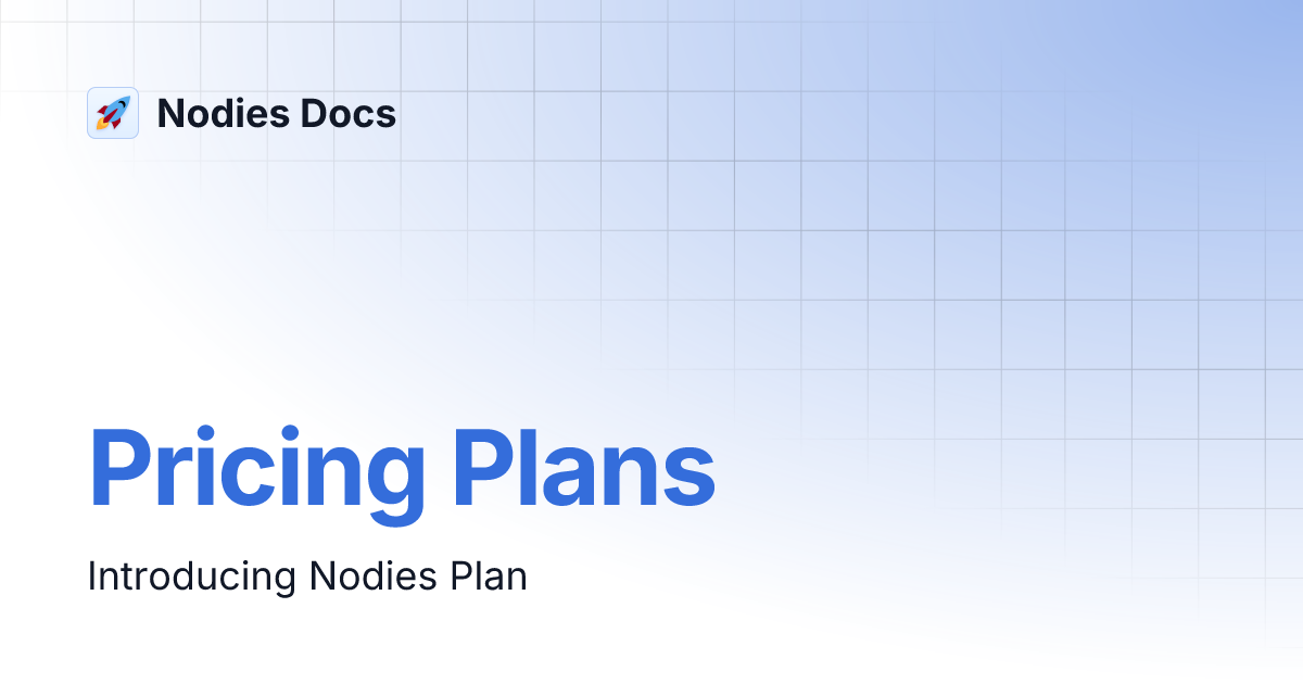 Pricing Plans | Nodies Docs