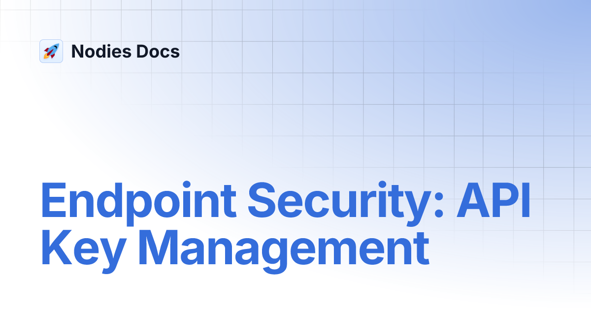 Endpoint Security: API Key Management | Nodies Docs