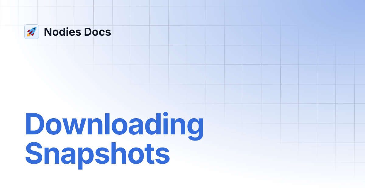 Downloading Snapshots | Nodies Docs